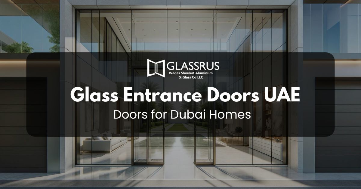 Glass Entrance Doors UAE: A Guide to Selecting the Perfect Door for ...