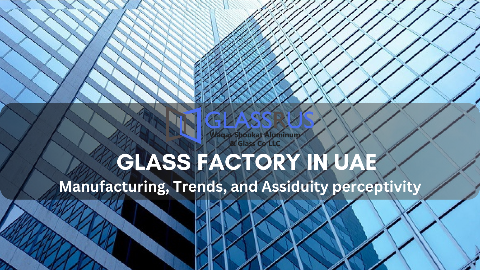 Glass Factory in UAE Manufacturing, Trends, and Assiduity perceptivity