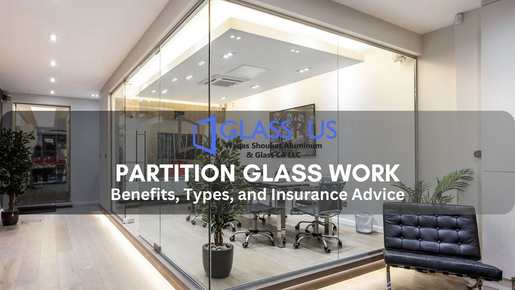 Partition Glass Work Benefits, Types, and Insurance Advice